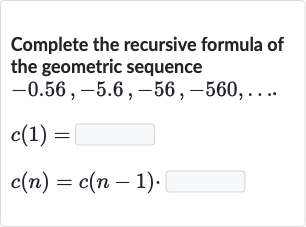 (Solved)-Complete the recursive formula of the geometric sequence